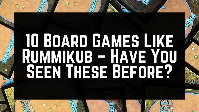 10 Board Games Like Rummikub - Have You Seen These Before?