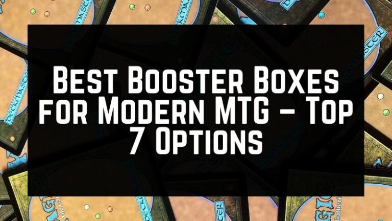 Best Booster Boxes for Modern MTG – Top 7 Options in 2022
