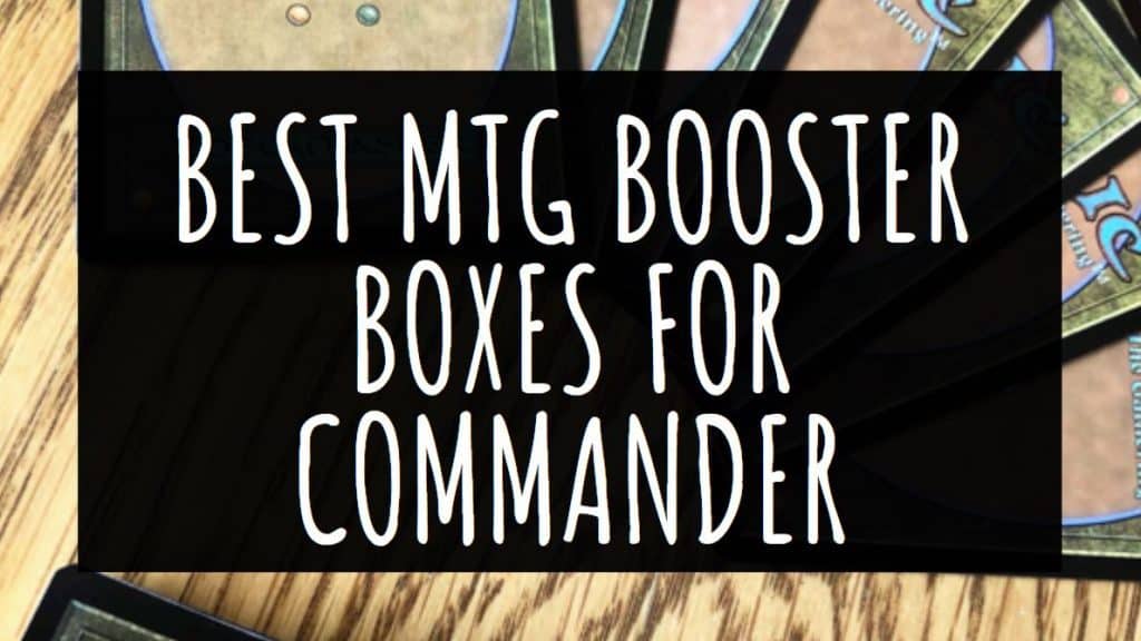 Best MTG Booster Boxes for Commander – Top 5 Options in 2022