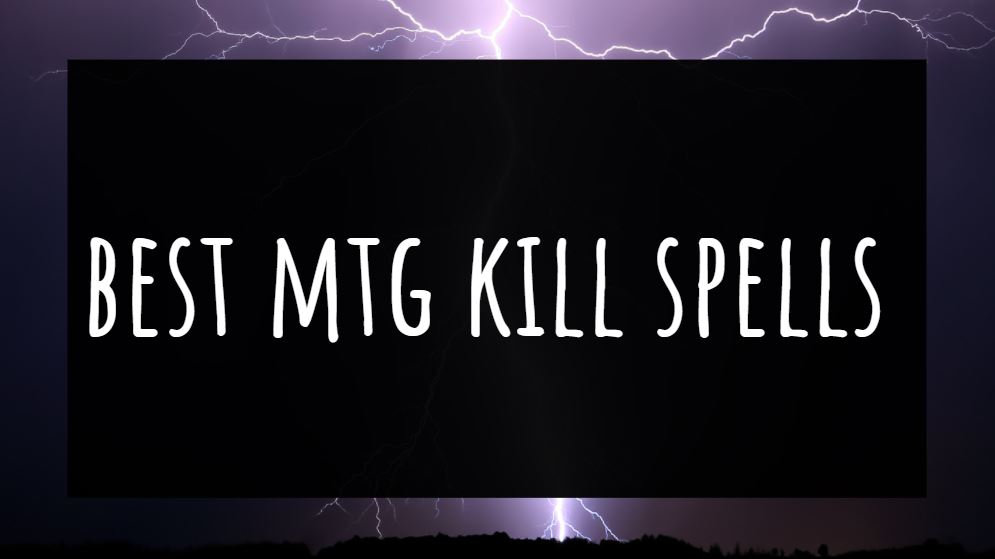 10 Best MTG Kill Spells (2022 Edition)
