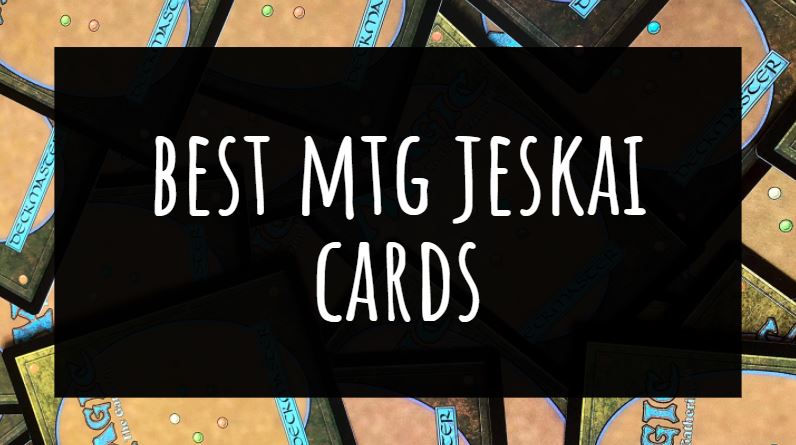 5 Best MTG Jeskai Cards (2022 Edition)