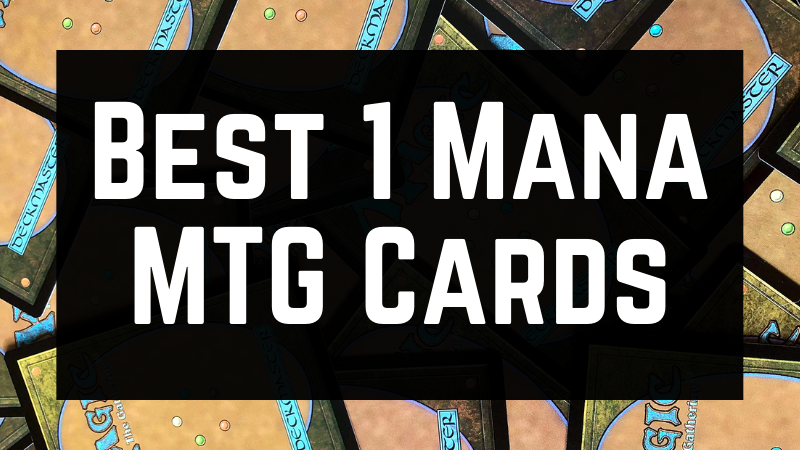 Best 1 Mana MTG Cards - 10 Cheap, Quick, and Effective Cards 2022