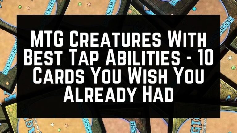 MTG Creatures With Best Tap Abilities - 10 Cards You Wish You Already ...