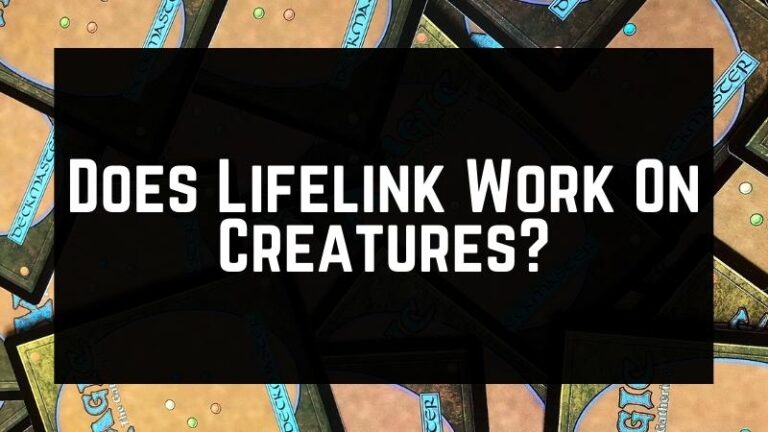 Does Lifelink Work On Creatures? (FULLY EXPLAINED) - 2022