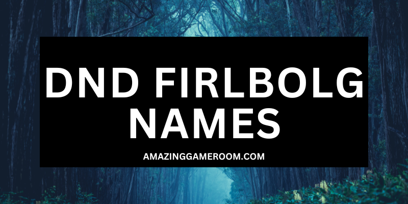Best DnD Firlbolg Names (With Meanings)
