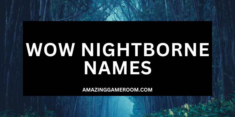 Best 250 WoW Nightborne Names (With Meanings)