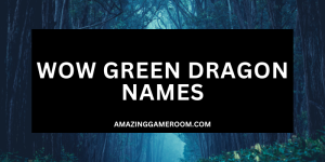 Best 250 WoW Green Dragon Names (With Meanings) - Amazing Game Room