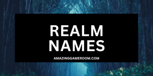 Best 250 Realm Name Ideas (With Meanings) - Amazing Game Room